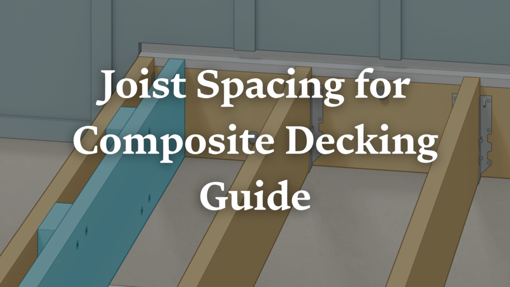 Joist Spacing For Composite Decking Guide | Premium Decking Supply
